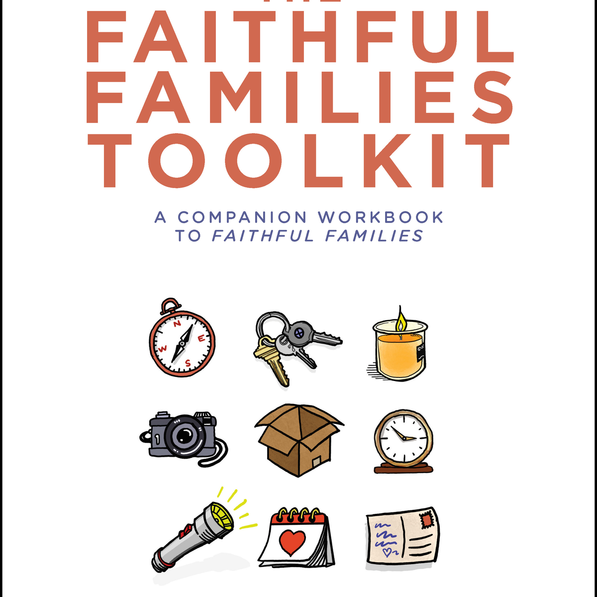 The Faithful Families Toolkit: A Companion Workbook to Faithful Famili ...