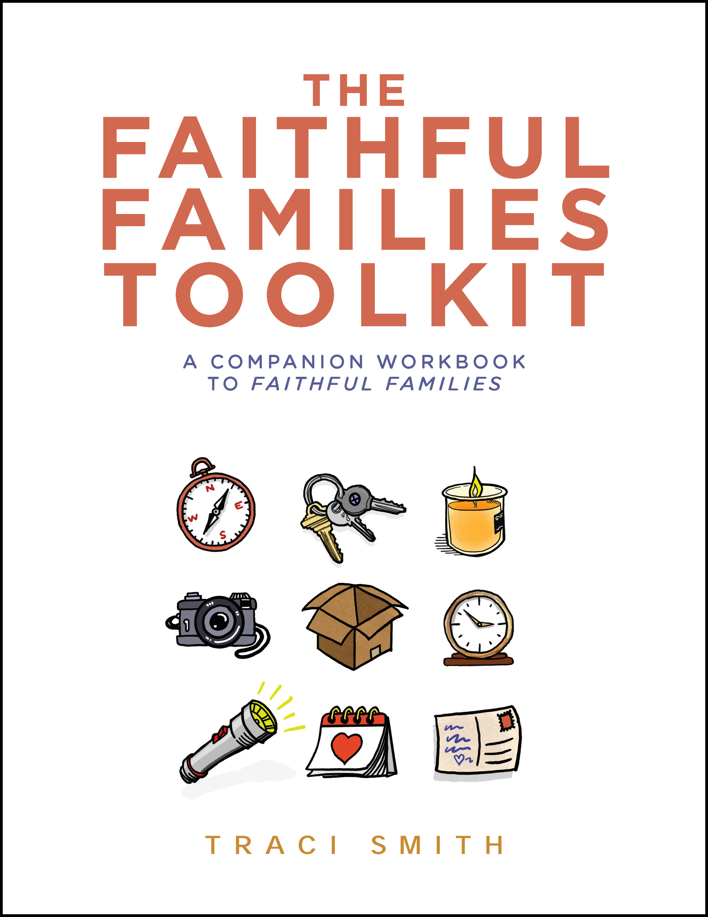 The Faithful Families Toolkit: A Companion Workbook to Faithful Famili ...