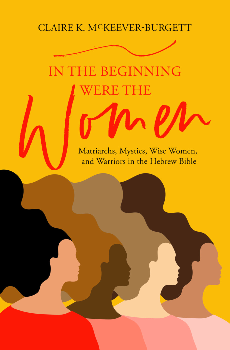 In the Beginning Were the Women: Matriarchs, Mystics, Wise Women, and — Chalice Press
