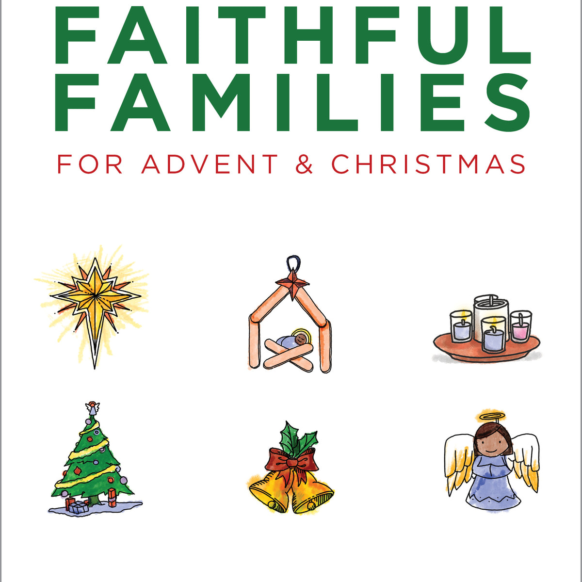 Faithful Families for Advent and Christmas: 100 Ways to Make the... — Chalice Press