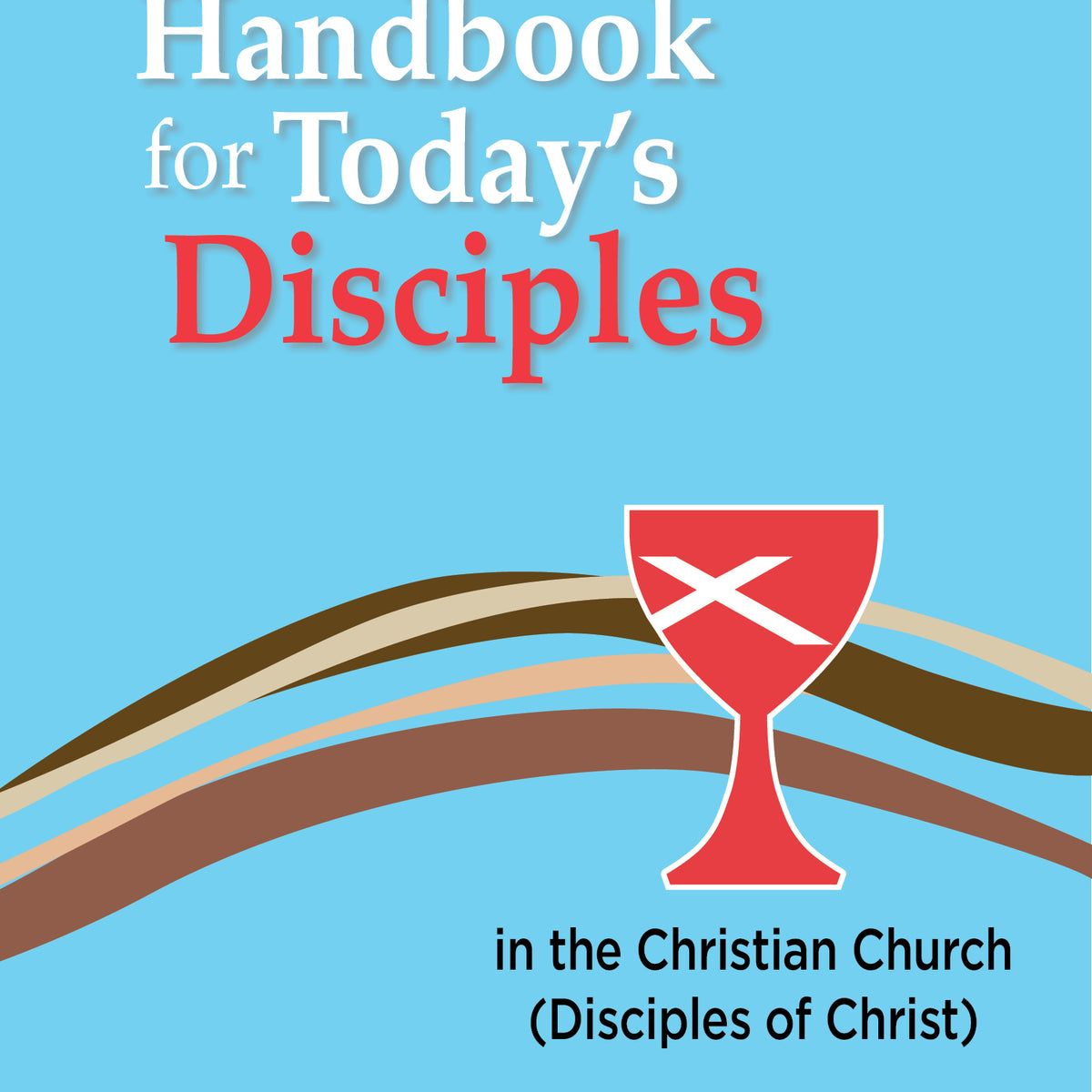 A Handbook for Today's Disciples in the Christian Church (Disciples of ...