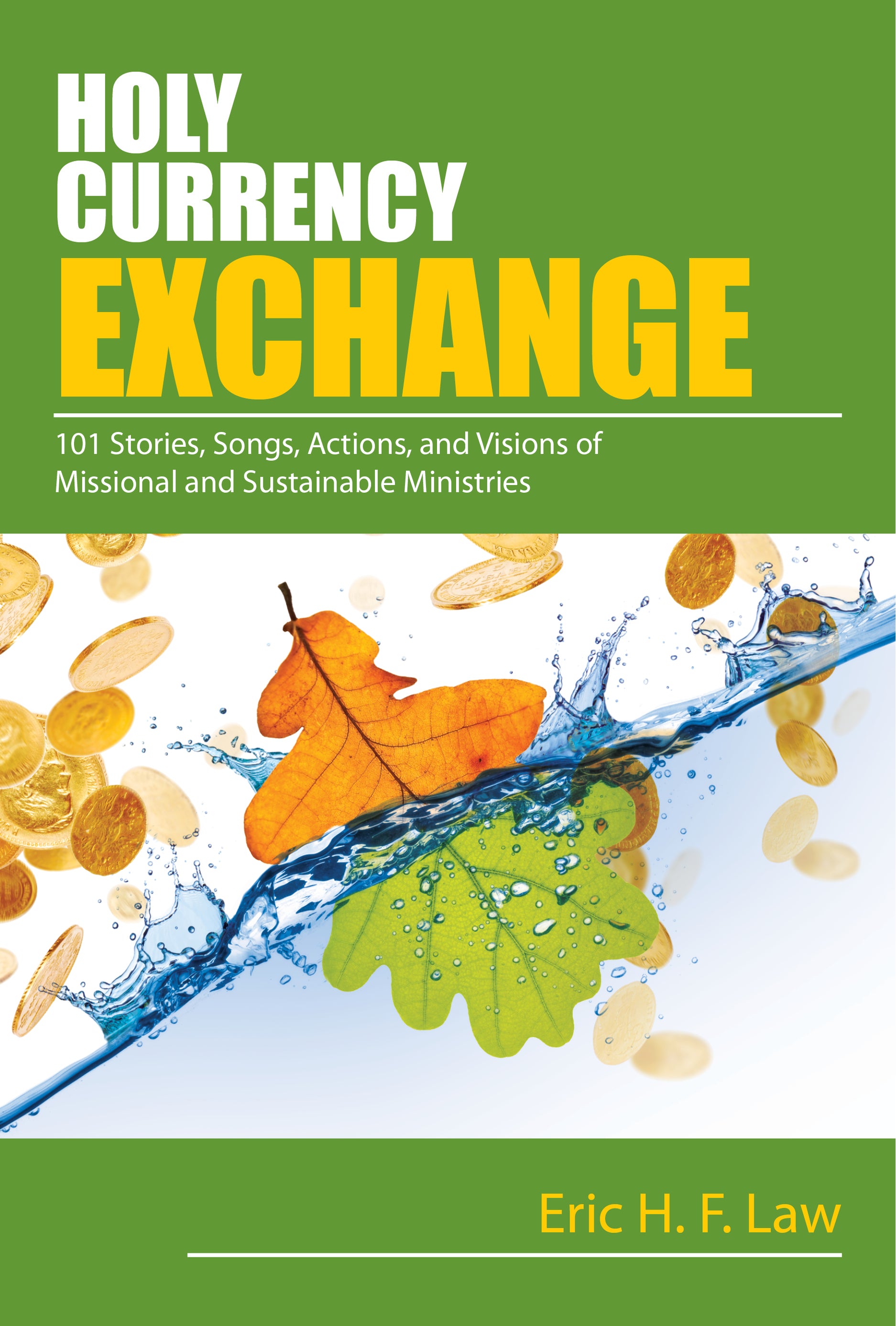 Holy Currency Exchange: 101 Stories, Songs, Actions, and Visions for M ...