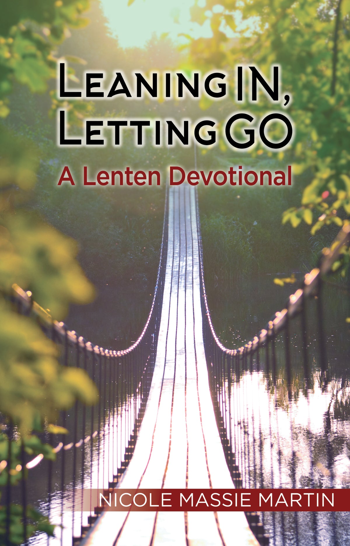 Leaning In, Letting Go: A Lenten Devotional — Chalice Press