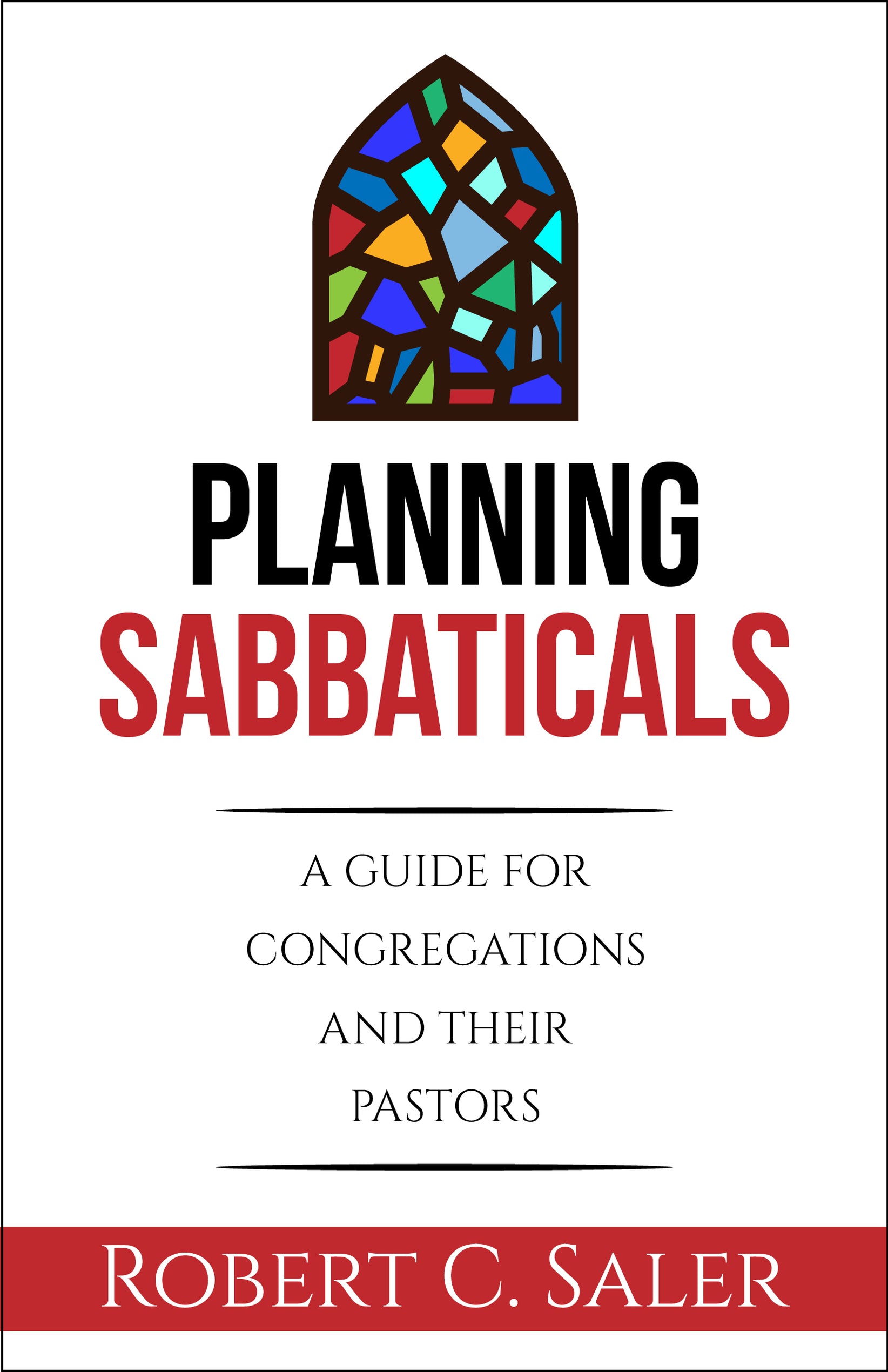 Planning Sabbaticals: A Guide for Congregations and their Pastors ...